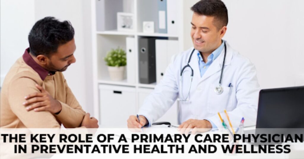 The Key Role of a Primary Care Physician in Preventative Health and ...
